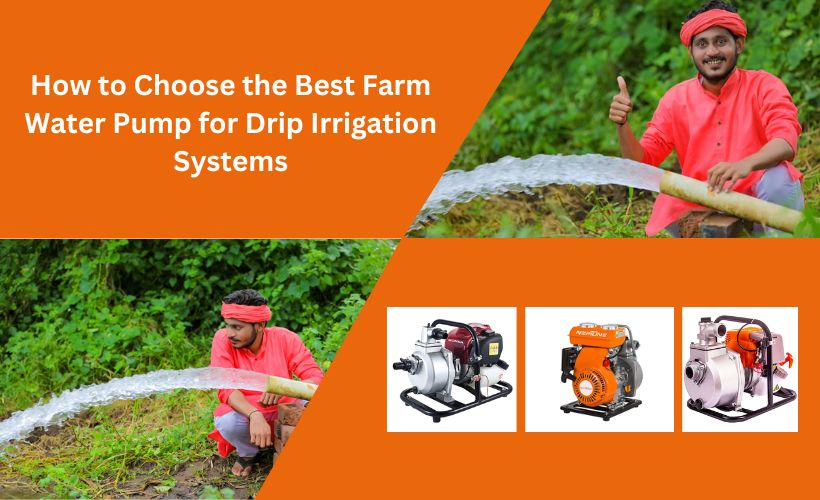 How to Choose the Best Farm Water Pump for Drip Irrigation Systems